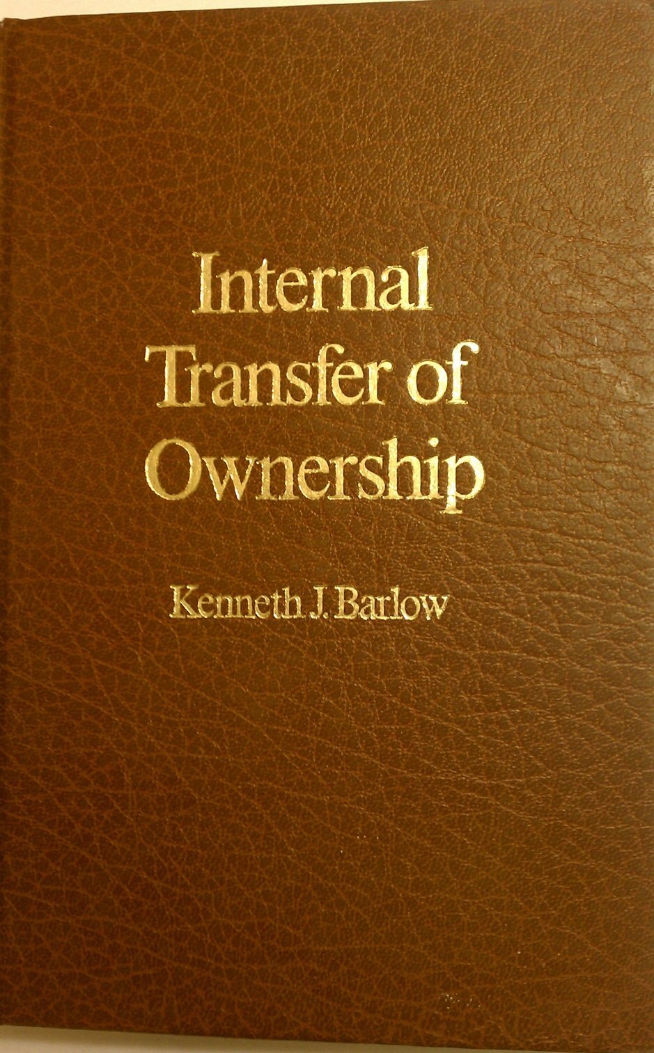 Internal Transfer of Ownership - Hardcover Kenneth J. Barlow 921105002 ...
