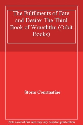 The Fulfilments of Fate and Desire: The Third Book of Wraeththu (Orbit ...