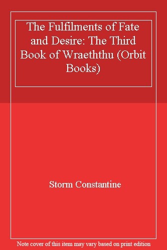 The Fulfilments of Fate and Desire: The Third Book of Wraeththu (Orbit ...