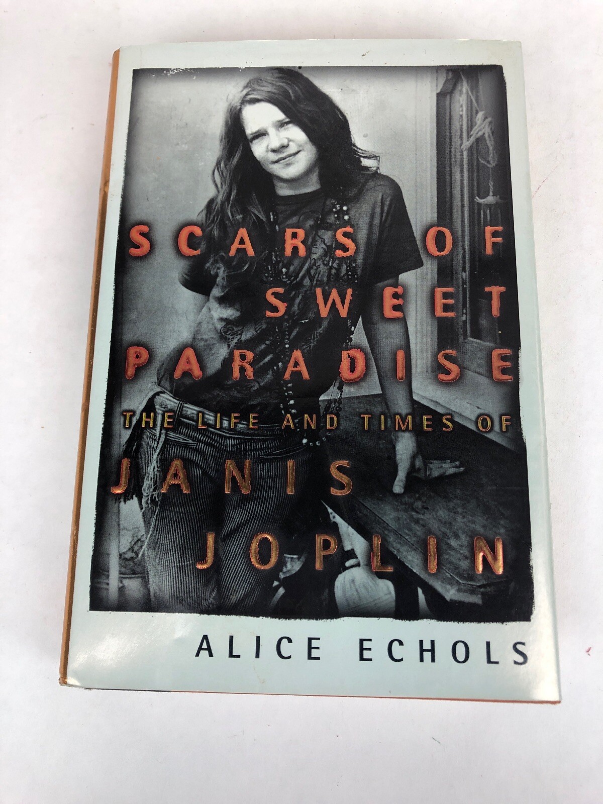Scars of Sweet Paradise Life and Times of Janis Joplin by Alice Echols ...