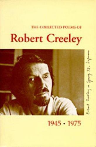 Collected Poems of Robert Creeley, 1945-1975 by Robert Creeley (1985 ...
