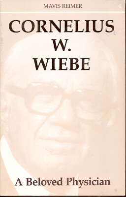 CORNELIUS W WIEBE - A BELOVED PHYSICIAN -Winkler Manitoba BIOGRAPHY ...