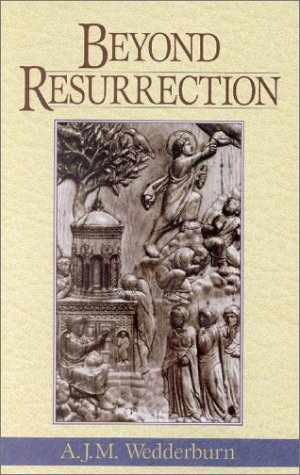 Beyond Resurrection - Paperback, by Alexander J. M. Wedderburn - Good ...