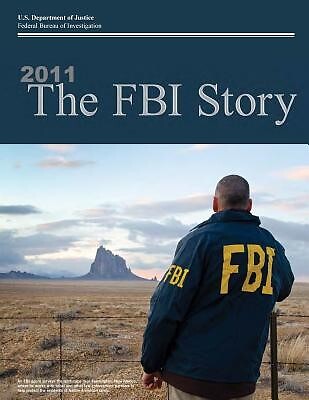 2011 The FBI Story (Color) by U. S. Department of Justice -Paperback ...