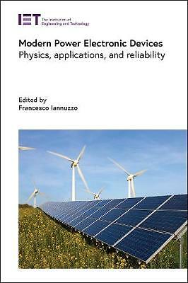 Modern Power Electronic Devices: Physics, applications, and reliability ...