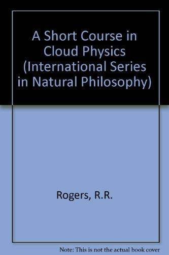 A Short Course in Cloud Physics, Third Edition (International Series on N - GOOD 9780080348636 ...