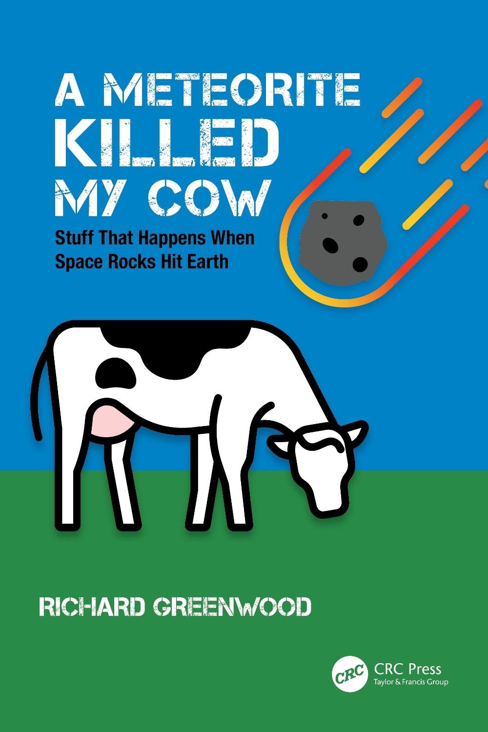 A Meteorite Killed My Cow: Stuff That Happens When Space Rocks Hit ...