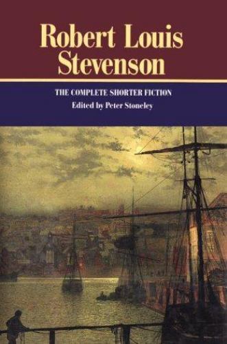 Robert Louis Stevenson : The Complete Shorter Fiction by Peter Stoneley ...