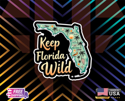 KEEP FLORIDA WILD STATE MAP +STICKER DECAL WALL, ETC TRUCK WINDOWS CAR ...