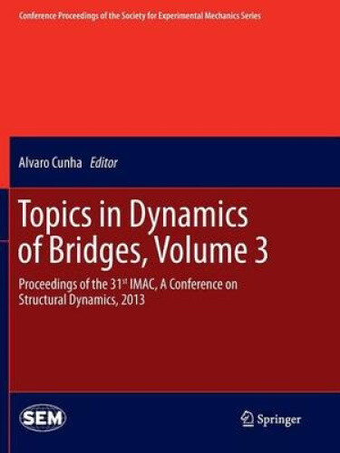 Topics in Dynamics of Bridges, Volume 3: Proceedings of the 31st IMAC ...