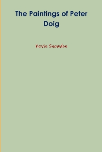 Kevin Snowdon The Paintings of Peter Doig (Poche) 9781916354630 | eBay