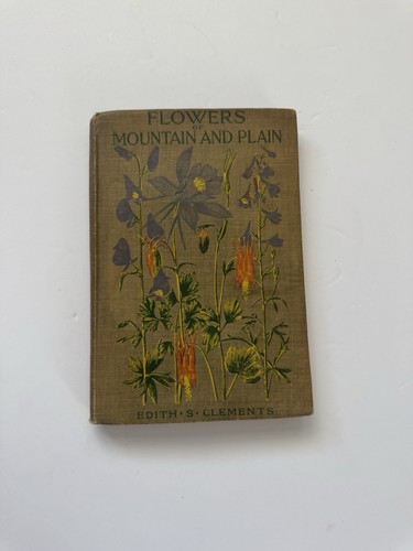 Flowers of Mountain and Plain by Edith Clements, Vintage Botany Book ...