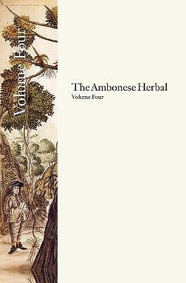 The Ambonese Herbal, Volume 4: Book VIII: Containing Potherbs Used for ...