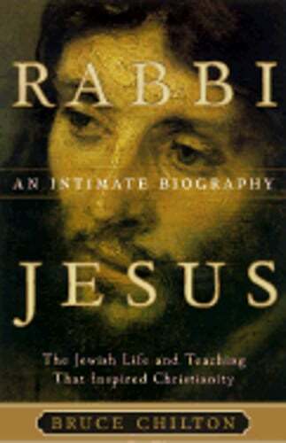 Rabbi Jesus: An Intimate Biography by Bruce Chilton: New 9780385497923 ...