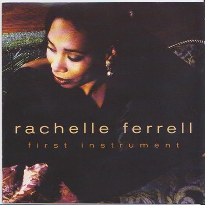 RACHELLE FERRELL - FIRST INSTRUMENT CD 11 TRACKS VOCAL JAZZ/ROCK 'N ...