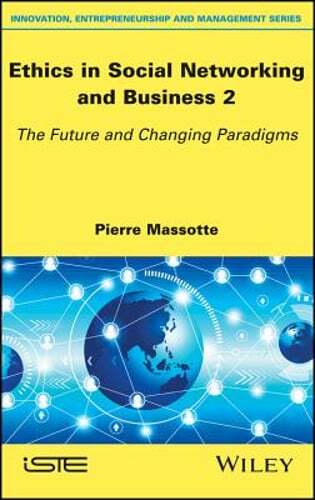 Ethics in Social Networking and Business 2: The Future and Changing ...
