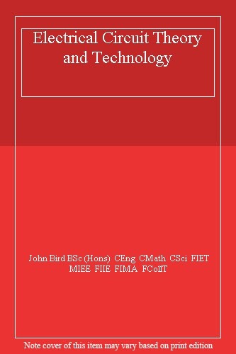 Electrical Circuit Theory and Technology By John Bird BSc (Hons ...