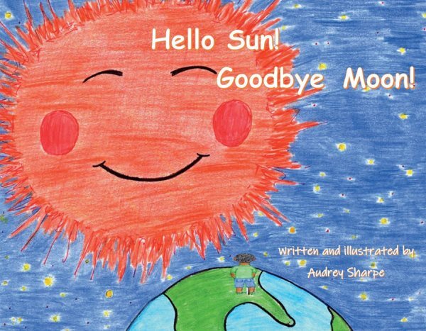 Hello Sun! Goodbye Moon! by Audrey Sharpe (2022, Trade Paperback) for ...