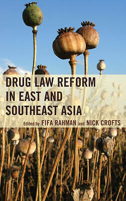 Drug Law Reform in East and Southeast Asia by Fifa Rahman, Nick Crofts ...