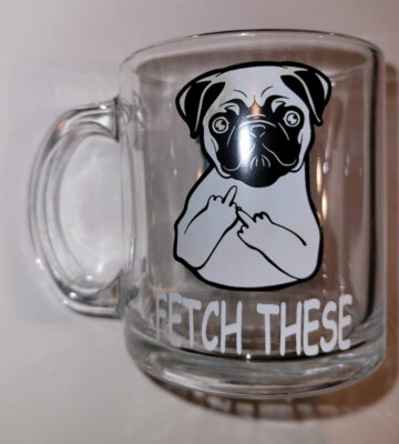 NEW Mug (39) Fetch These Dog Flipping You Off Glass Mug | eBay