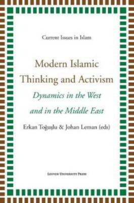 Modern Islamic Thinking And Activism: Dynamics In The West And In The ...