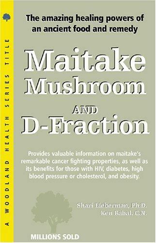 Woodland Health Ser.: Maitake Mushroom and D-Fraction by Ken Babal and ...