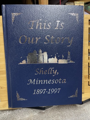 This Is Our Story Shelly Minnesota 1897 1997 History 1997 | eBay