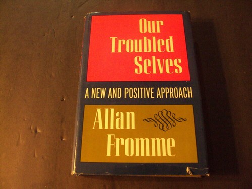 Our Troubled Selves, Positive Approach Allan Fromme BCE First 1967 HC ...