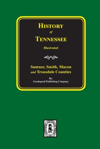History of Sumner, Smith, Macon and Trousdale Counties, Tennessee | eBay