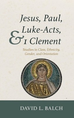 David L Balch Jesus, Paul, Luke-Acts, and 1 Clement (Relié) | eBay