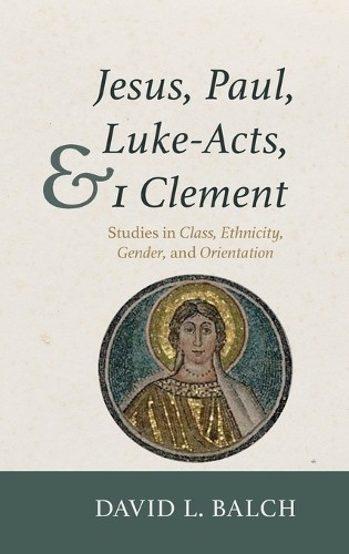 David L Balch Jesus, Paul, Luke-Acts, and 1 Clement (Relié) | eBay