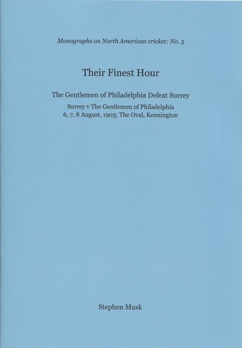 L/E - Their Finest Hour. The Gentlemen of Philadelphia Defeat Surrey ...