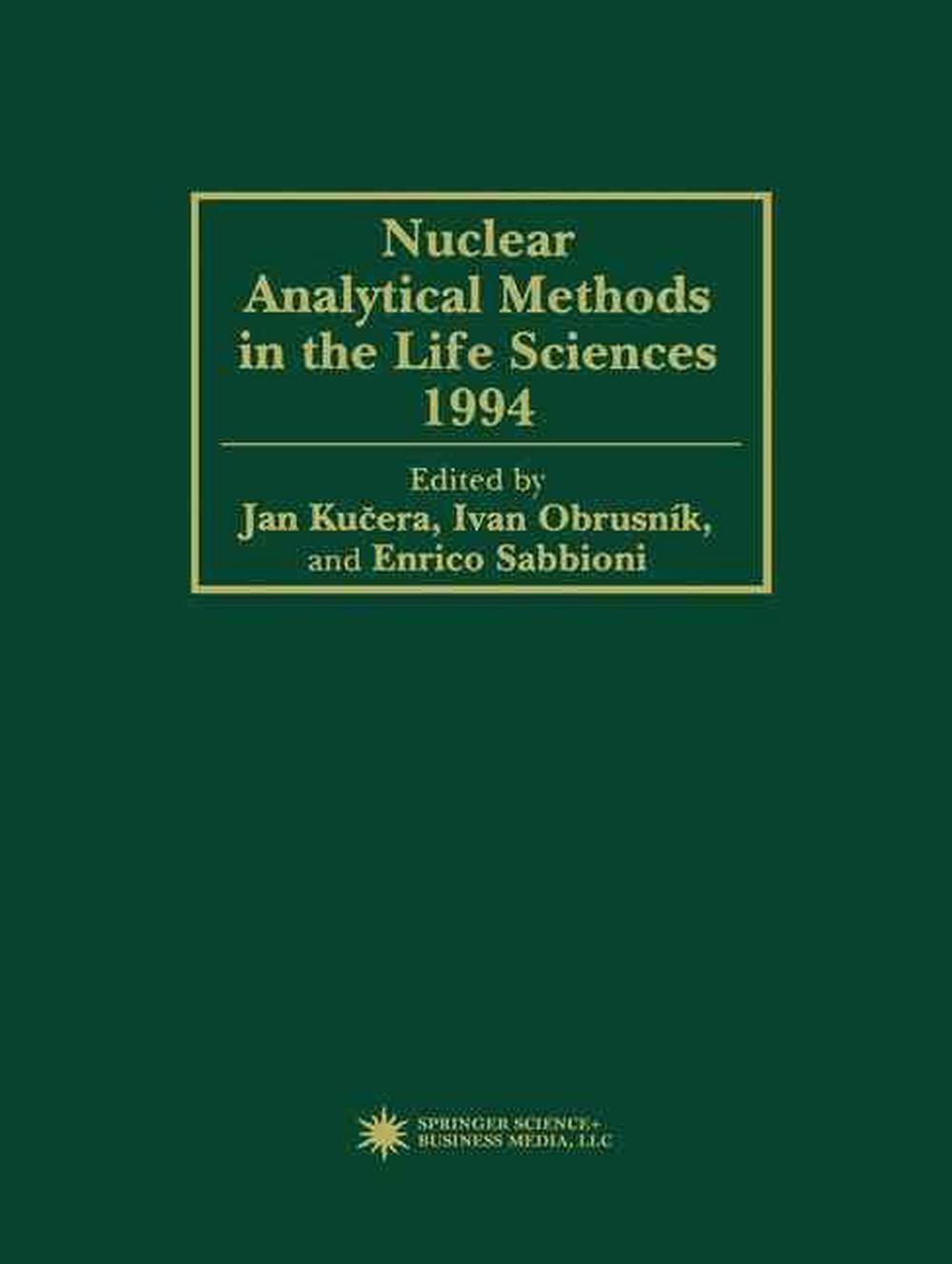 Nuclear Analytical Methods in the Life Sciences 1994 by Jan Kucera ...