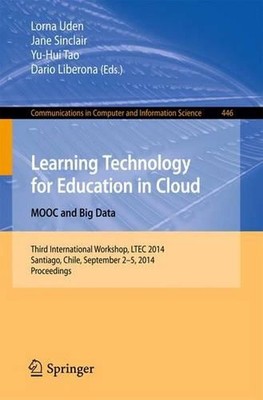 Learning Technology for Education in Cloud - MOOC and Big Data: Third Internatio 9783319106700 ...