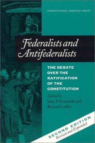 Federalists and Antifederalists: The Debate Over the Ratification of ...