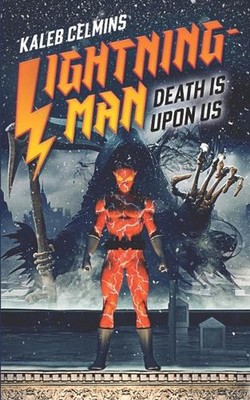 Lightning-Man: Death Is Upon Us by Kaleb Celmins Paperback Book | eBay