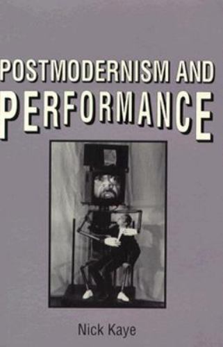 Postmodernism and Performance by Nick Kaye (1994, Trade Paperback) for ...