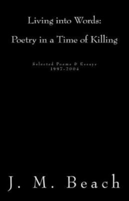 Living Into Words (Poetry In A Time Of Killing): Selected Poems ...
