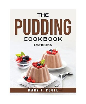 The Pudding Cookbook: Easy Recipes, Mary J Poole 9781915032775 | eBay