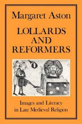 Lollards and Reformers: Images and Literacy in Late Medieval Religion ...