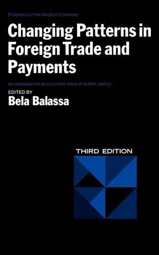 Changing Patterns in Foreign Trade and Payments (Third Edition) by Bela ...