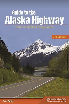 Guide to the Alaska Highway by Ron Dalby (2017, Trade Paperback) for ...