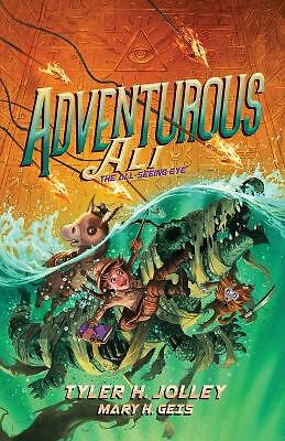 Adventurous Ali: The All-Seeing Eye by Tyler H Jolley, Mary H Geis ...