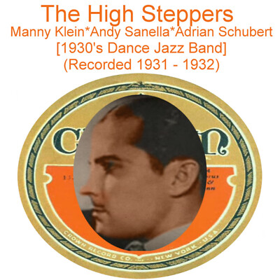 The High Steppers - Manny Klein Andy Sanella Adrian Schubert (1931 - 32 ...