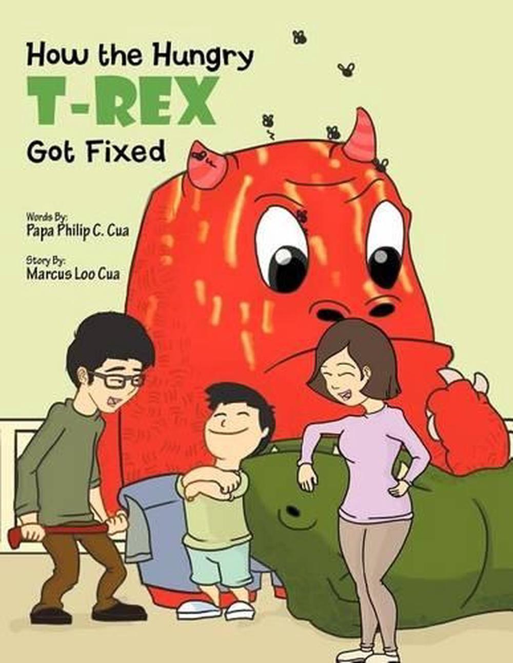 How The Hungry T-Rex Got Fixed by Marcus Loo Cua (English) Paperback Book 9781465396433 | eBay