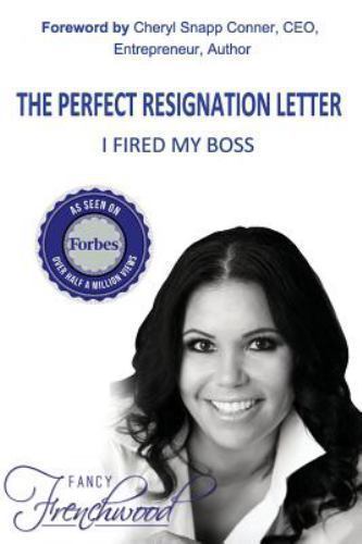 The Perfect Resignation Letter: I Fired My Boss by Frenchwood, Fancy ...