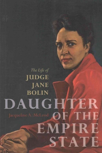 Daughter of the Empire State: The Life of Judge Jane Bolin by ...