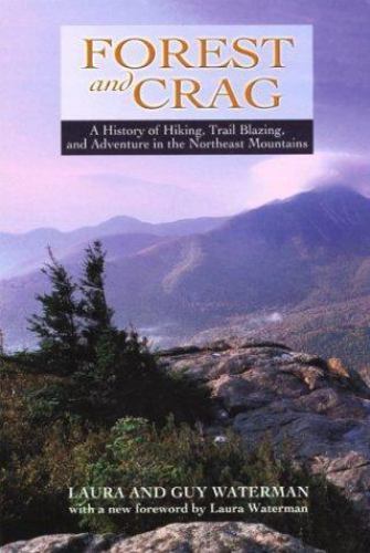 Forest and Crag : A History of Hiking, Trail Blazing, and Adventure in ...