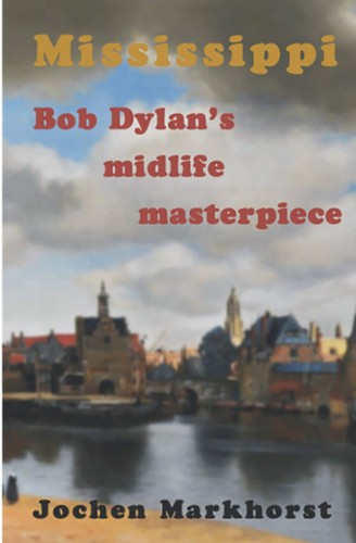 Jochen Markhorst Mississippi (Paperback) Songs of Bob Dylan (UK IMPORT) 9798680198131| eBay