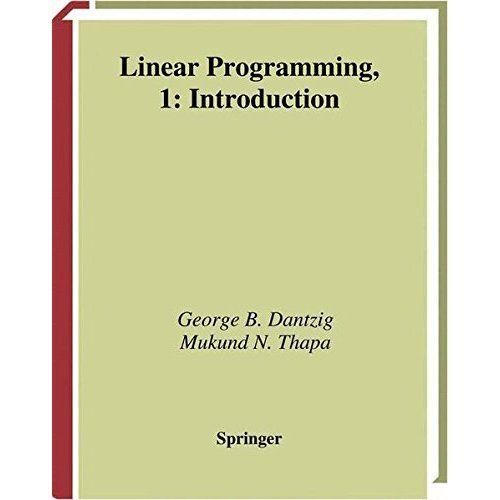 Linear Programming 1: Introduction by Mukund N. Thapa, George B ...